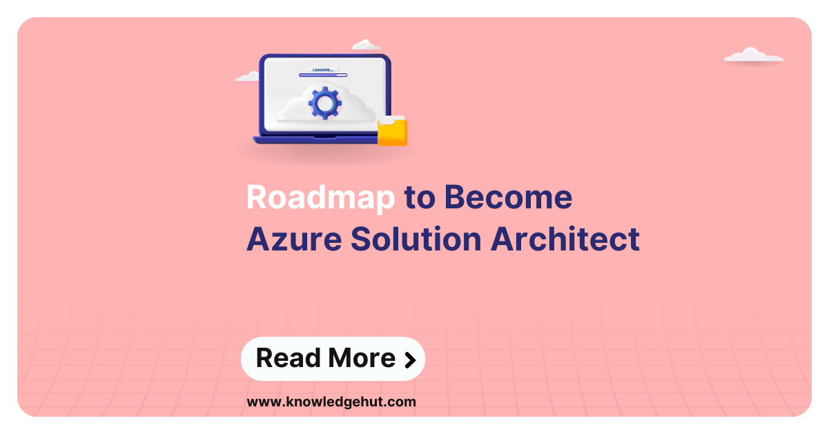 2024 Roadmap to Become a Certified Azure Solution Architect