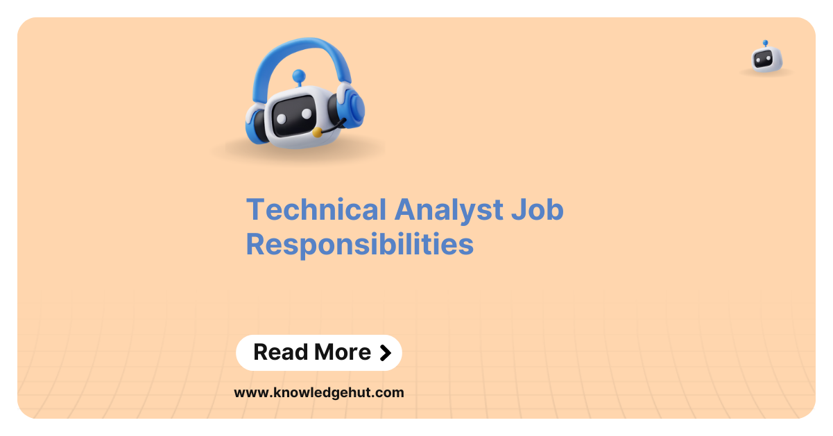 Technical Analyst Job Responsibilities [Roles and Responsibilities 2024]