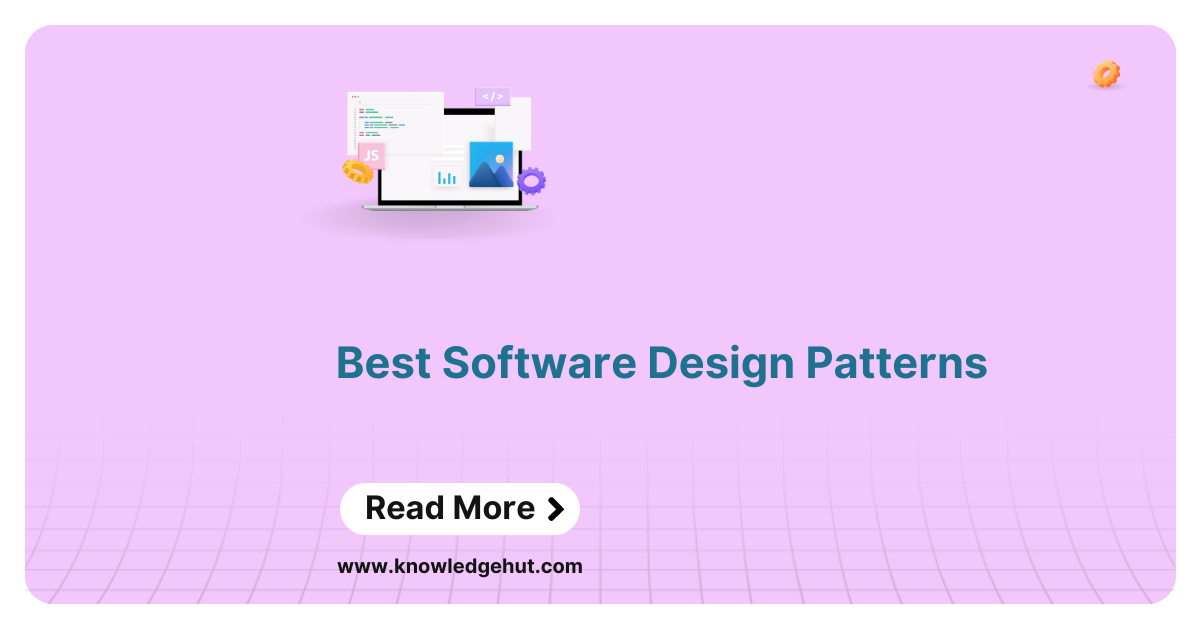 10 Best Software Design Patterns in 2024 [Types & Benefits]