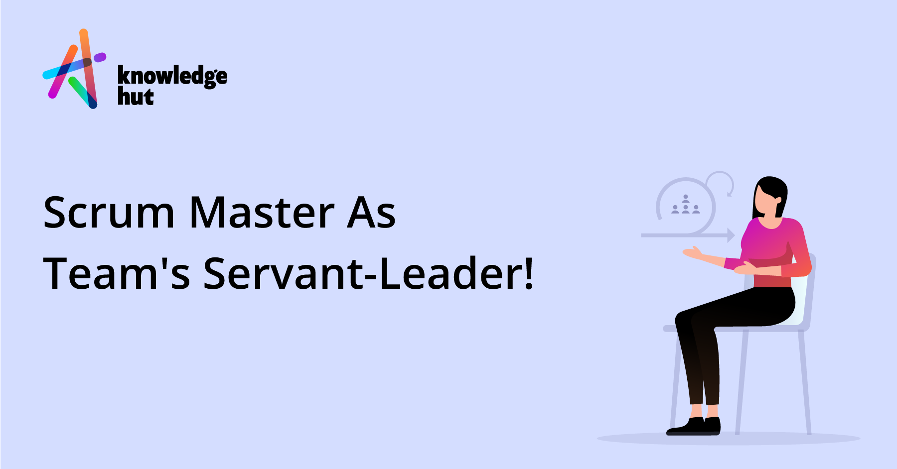 Scrum Master – the Scrum Team's Servant-Leader!