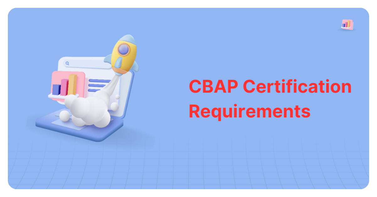 CBAP Certification Requirements: Eligibility, Preparation and Benefits