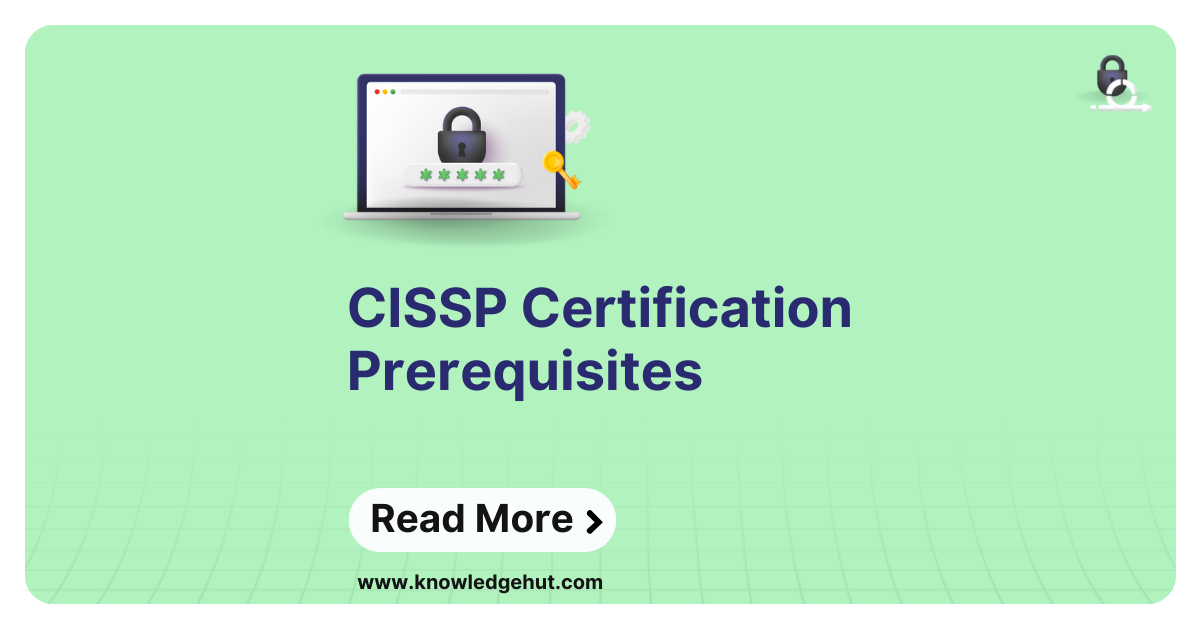 CISSP Exam Prerequisites: Experience & Renewal Requirements
