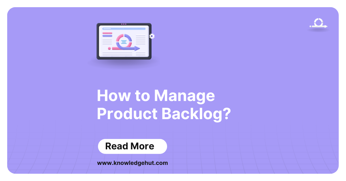 How to Manage Product Backlog? With Tips & Best Practices