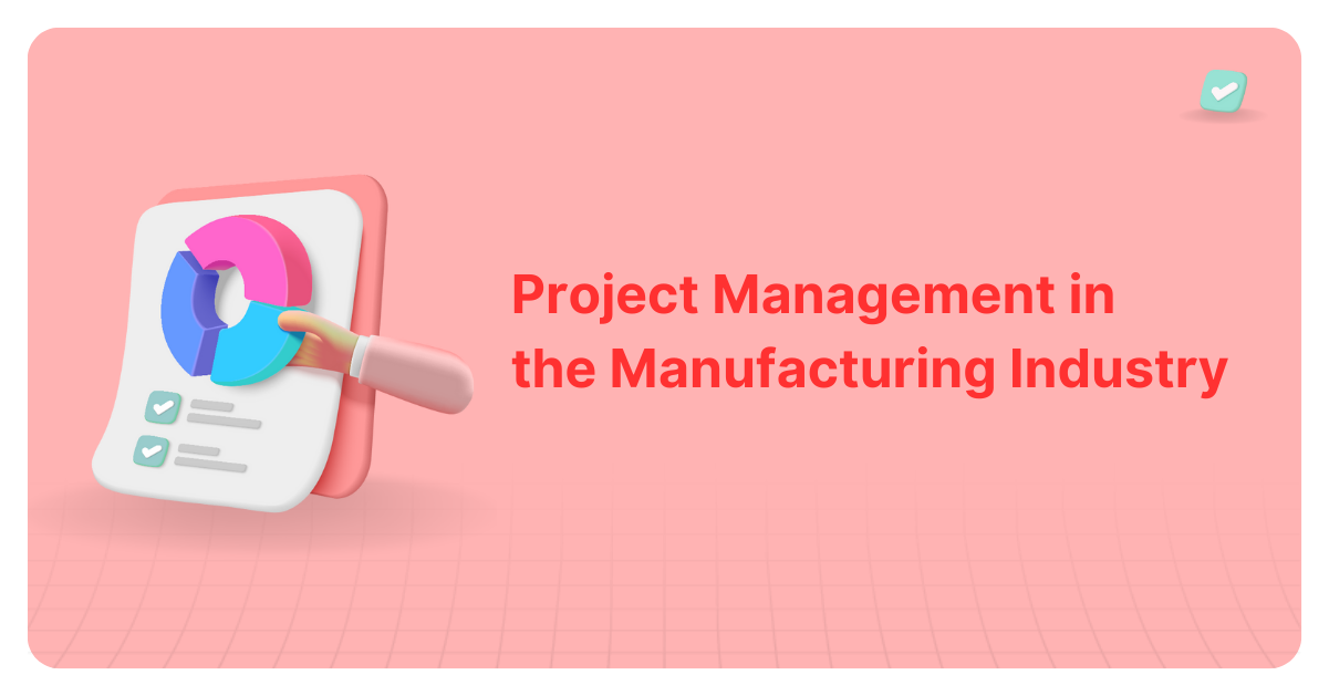 What is Project Management in the Manufacturing Industry?