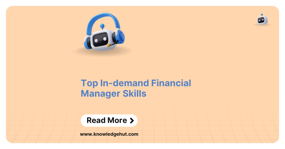 Top 15 In-demand Financial Manager Skills in 2024