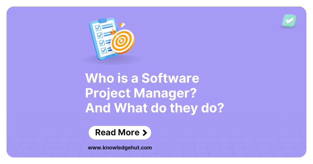 Who is a Software Project Manager? And What do they do?