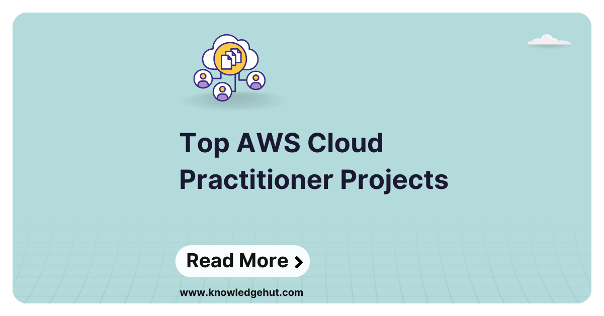 Top 7 AWS Cloud Practitioner Projects in 2024 [With Source Code]