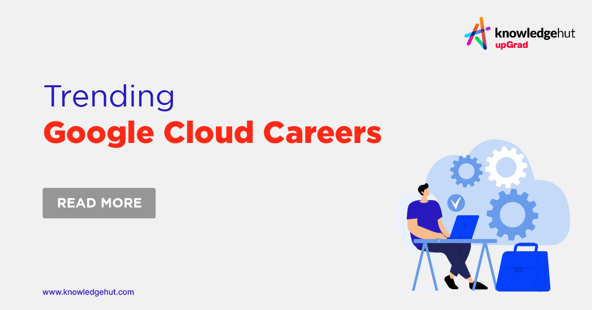 Top 9 Trending Google Cloud Career Options to know in 2024