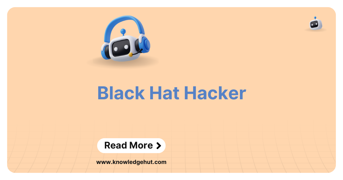 Who is a Black Hat Hacker, and What Do They Do?