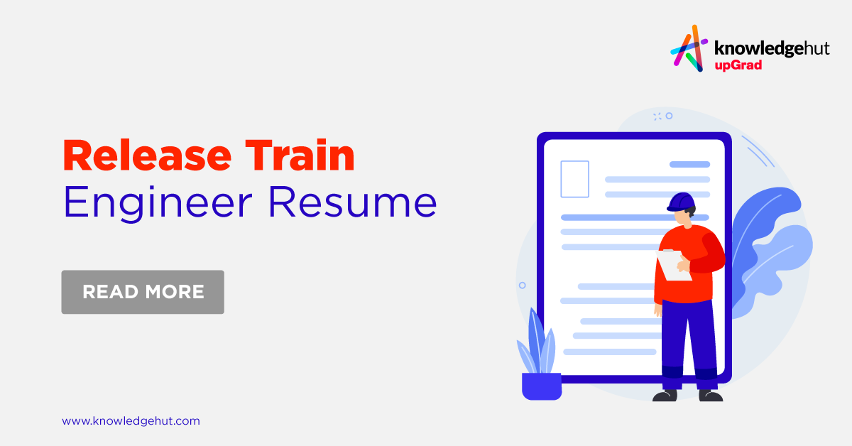 Release Train Engineer Resume: Know How To Create One With Examples