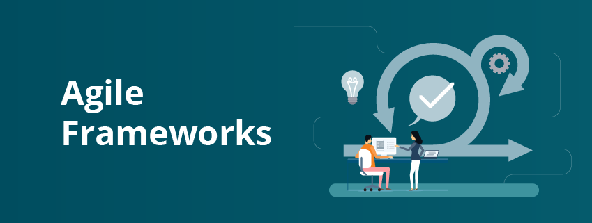 A essential guide to the Agile frameworks list [2021 Updated]