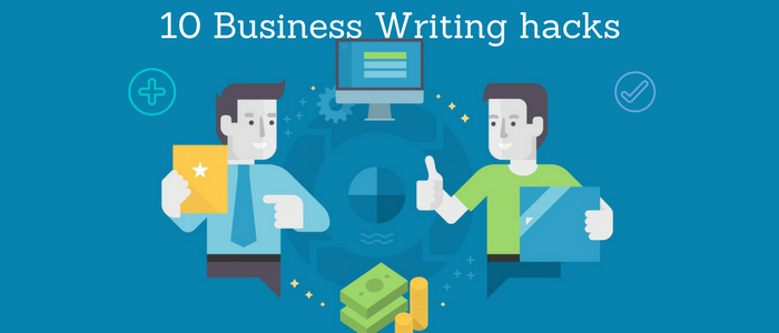 Use These 10 Writing Hacks For Better Business Writing