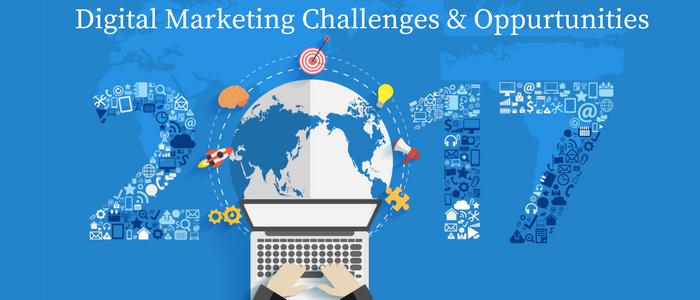 Top Opportunities, Challenges for Digital Marketing in 2017 Top Opportunities, Challenges for Digital Marketing in 2017